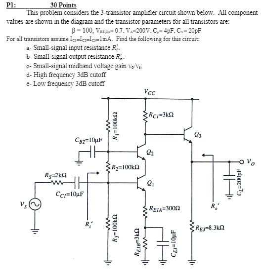 p1 30 points this problem considers the 3 transistor amplifier circuit shown below all component ...