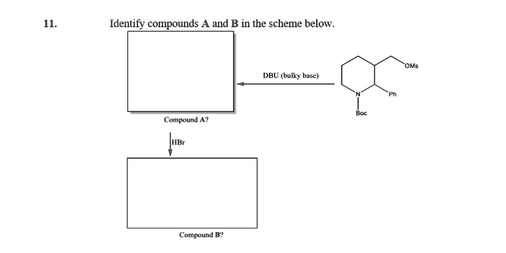 SOLVED:Identify compounds A and B in the scheme below. 11 OMs DBU ...