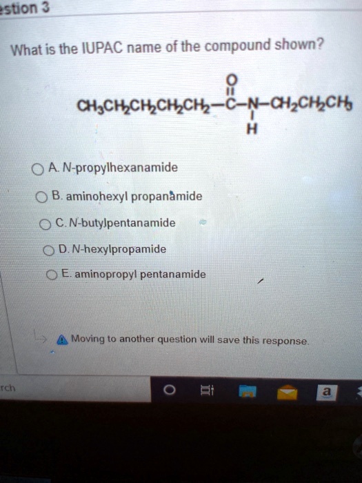 SOLVED: suon > What is the IUPAC name of the compound shown? 0 CschChciciz-C-N-ClCiClb 0 A N ...