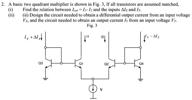 SOLVED: A basic two-quadrant multiplier is shown in Fig: 3. If all ...
