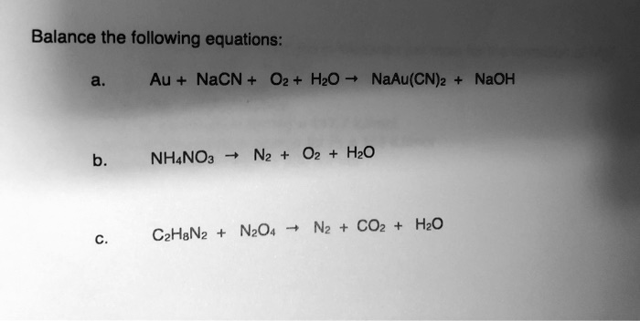 SOLVED: Balance the following equations: Au + NaCN + O2 + H2O â†’ NaAu ...