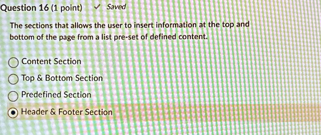 Question 16 (1 point) Saved The sections that allows the user to insert ...
