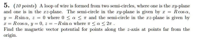 SOLVED: 5. (10 points) A loop of wire is formed from two semicircles ...