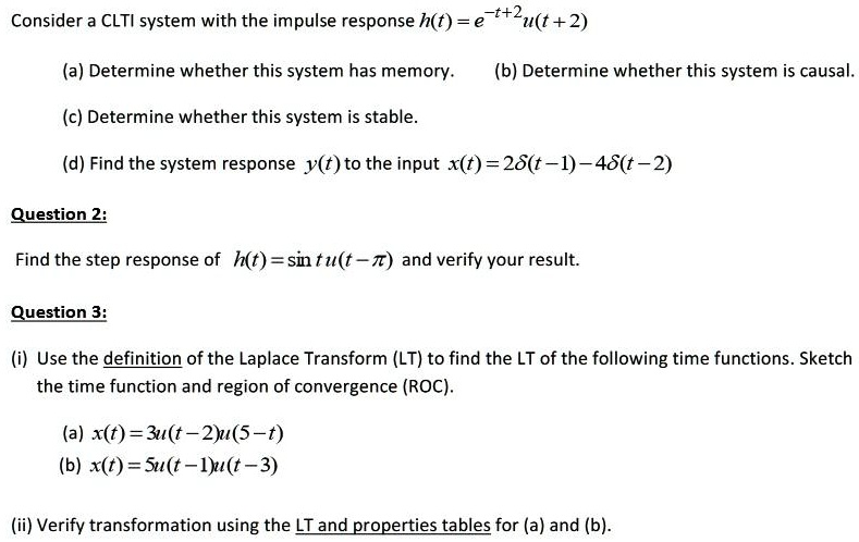 SOLVED: Consider a CLTI system with the impulse response h(t) = e 3-t+2u(t+2) (a) Determine ...