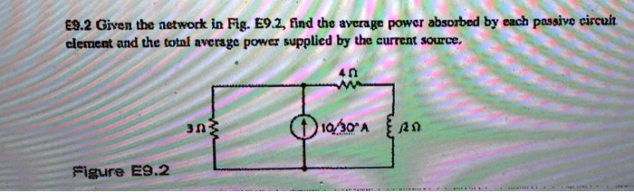 E.2 Given the network in Fig.E9.2, find the average power absorbed by ...
