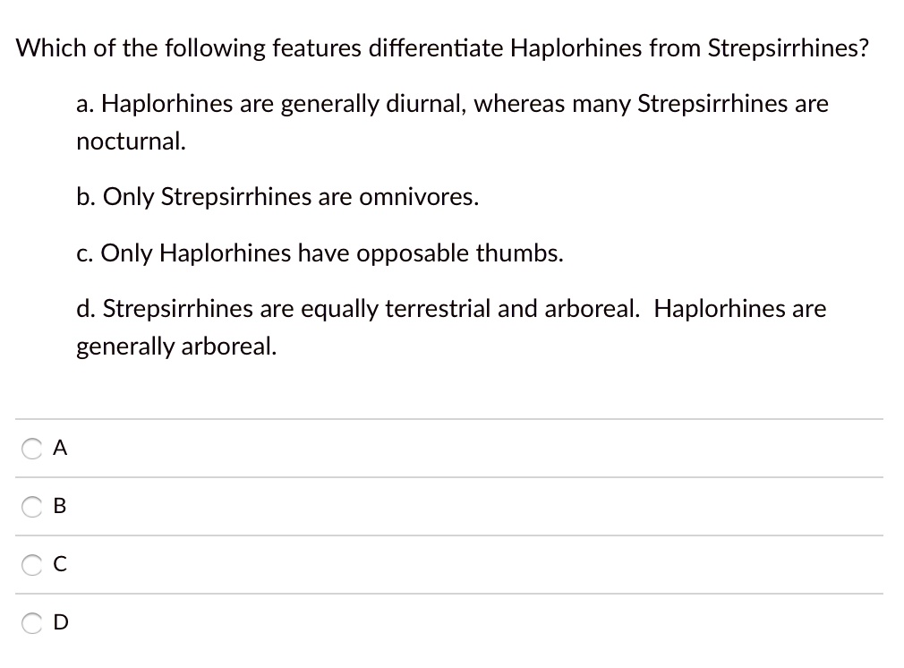 SOLVED: Which of the following features differentiate Haplorhines from ...