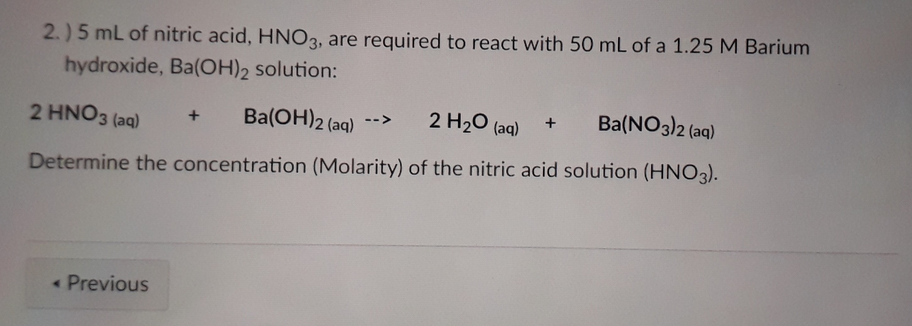 2. ) 5 mL of nitric acid, HNO3, are required to react with 50 mL of a 1 ...