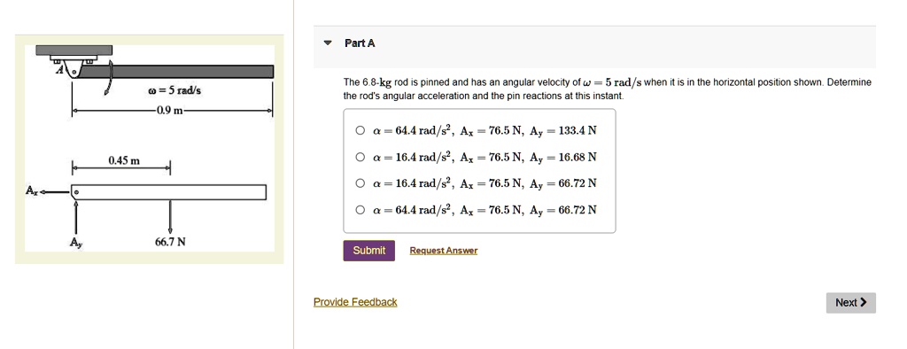 SOLVED: Part A The 68-kg rod is pinned and has an angular velocity of w rad/s when it is in the ...