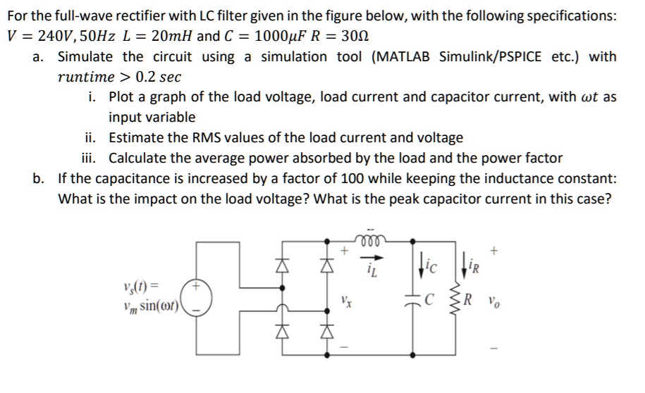 SOLVED: For the full-wave rectifier with LC filter given in the figure below, with the following ...