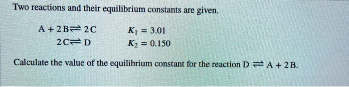 two reactions and their equilibrium constants are given a 2b 2c ki 301 ...