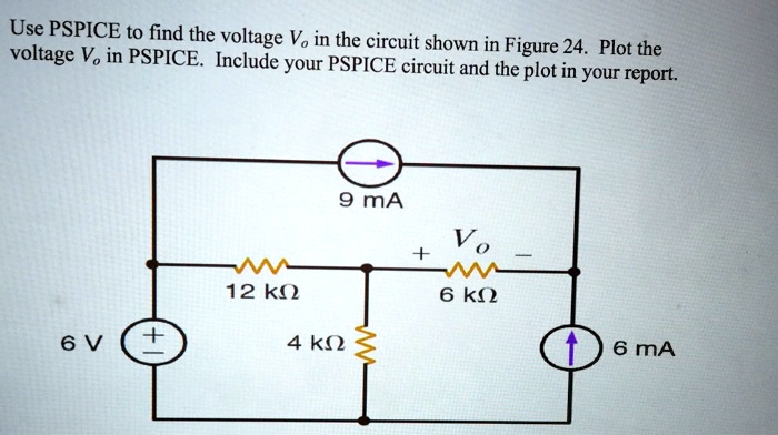 SOLVED: Use PSPICE to find the voltage V in the circuit shown in Figure 24. Plot the voltage V ...