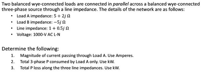 Two balanced wye-connected loads are connected in parallel...