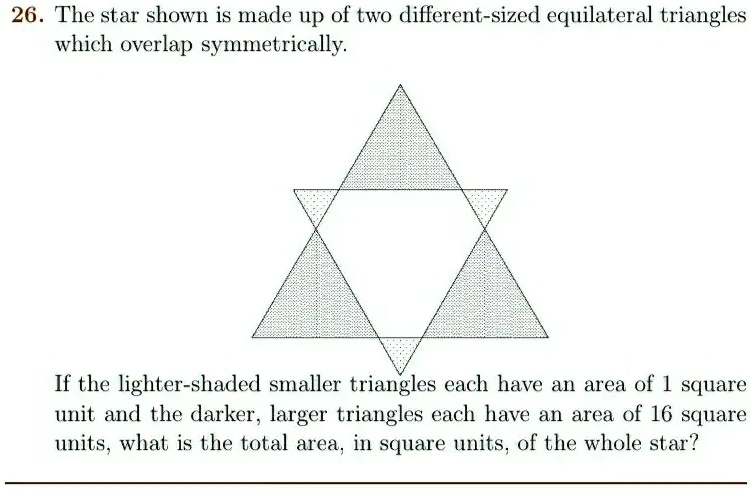 26 the star shown is made up of two different sized equilateral ...