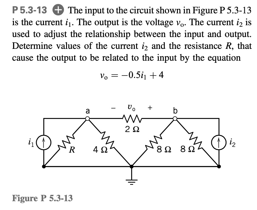 [GET ANSWER] P5.3-13+ The input to the circuit shown in Figure P 5.3-13 is the current i1. The ...