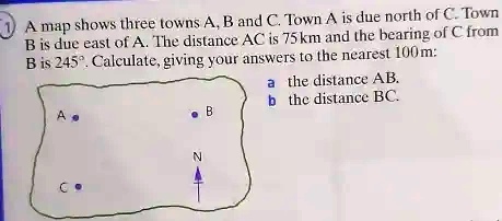 a map shows three towns ab and town a is due north of town b is due ...