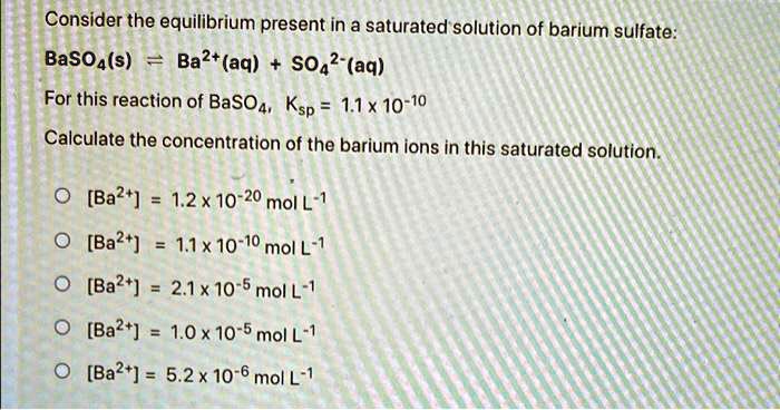 SOLVED: Consider the equilibrium present in a saturated solution of barium sulfate: BaSO4(s ...