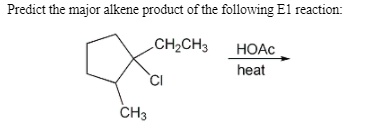 SOLVED: Predict the major alkene product of the following E1 reaction ...