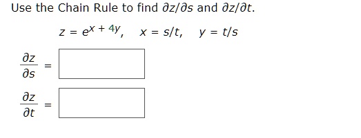 SOLVED: Use the Chain Rule to find dz/ds and dz/dt. 2 = eX + 4y, X ...