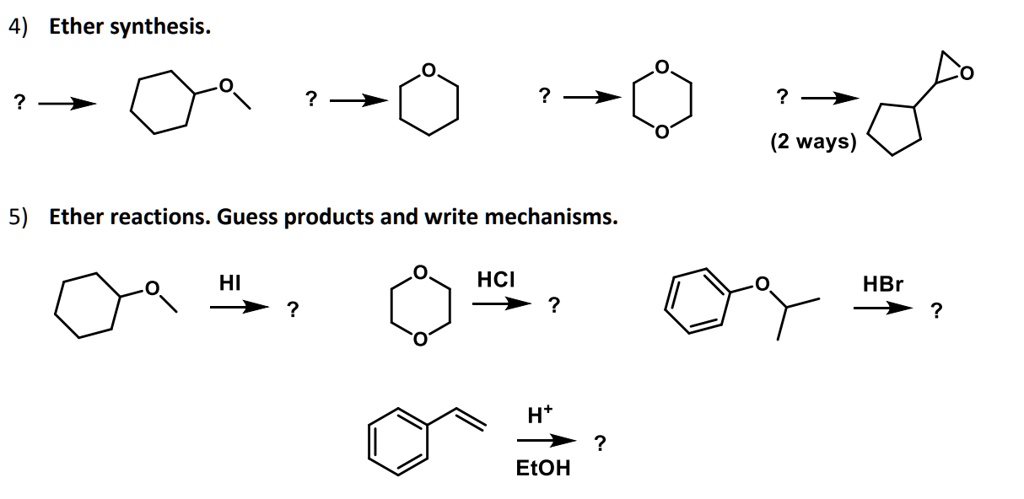 SOLVED: 4) Ether synthesis. 2 ways) 5) Ether reactions. Guess products ...