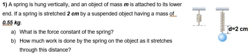 SOLVED: 1) A spring is hung vertically; and an object of mass m is ...
