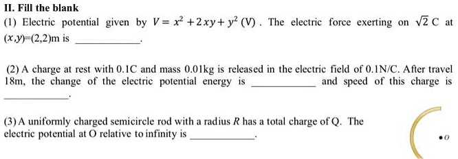 SOLVED: II.Fill the blank 1 Electric potential given by V=x+2xy+yVThe ...