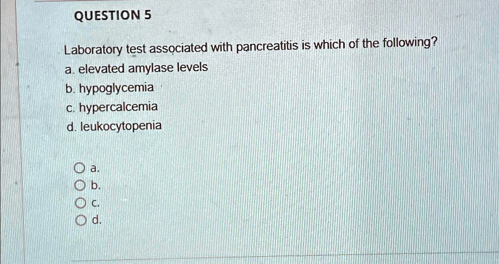 question 5 laboratory test associated with pancreatitis is which of the ...