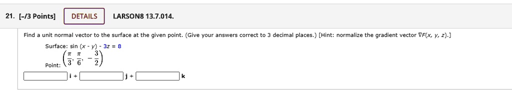 [GET ANSWER] 3 points details larson8 137014 find unit normal vector to the surface at the given ...