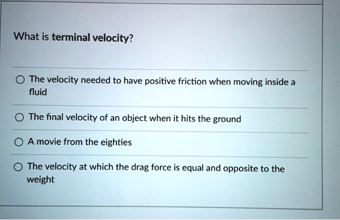 VIDEO solution: What is terminal velocity? The velocity needed to have ...