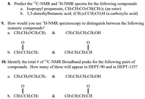 SOLVED: 8. Predict the 13C-NMR and H-NMR spectra for the following compounds a.Isopropyl ...