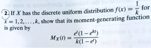 Solved For 2 If X Has The Discrete Uniform Distribution Fx K 12 K Show That Its Moment