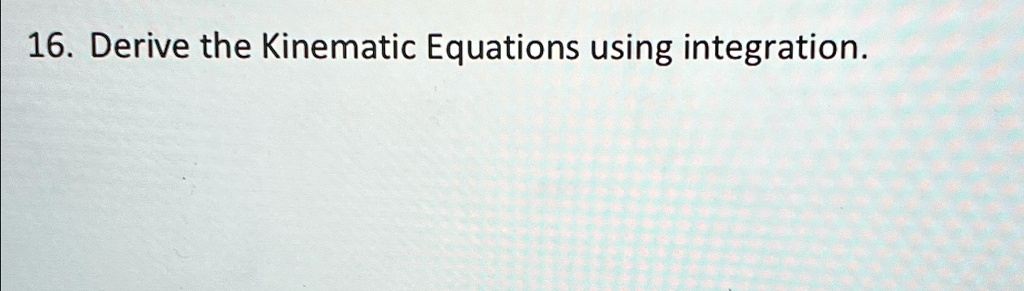 derive the kinematic equations using integration 16 derive the ...