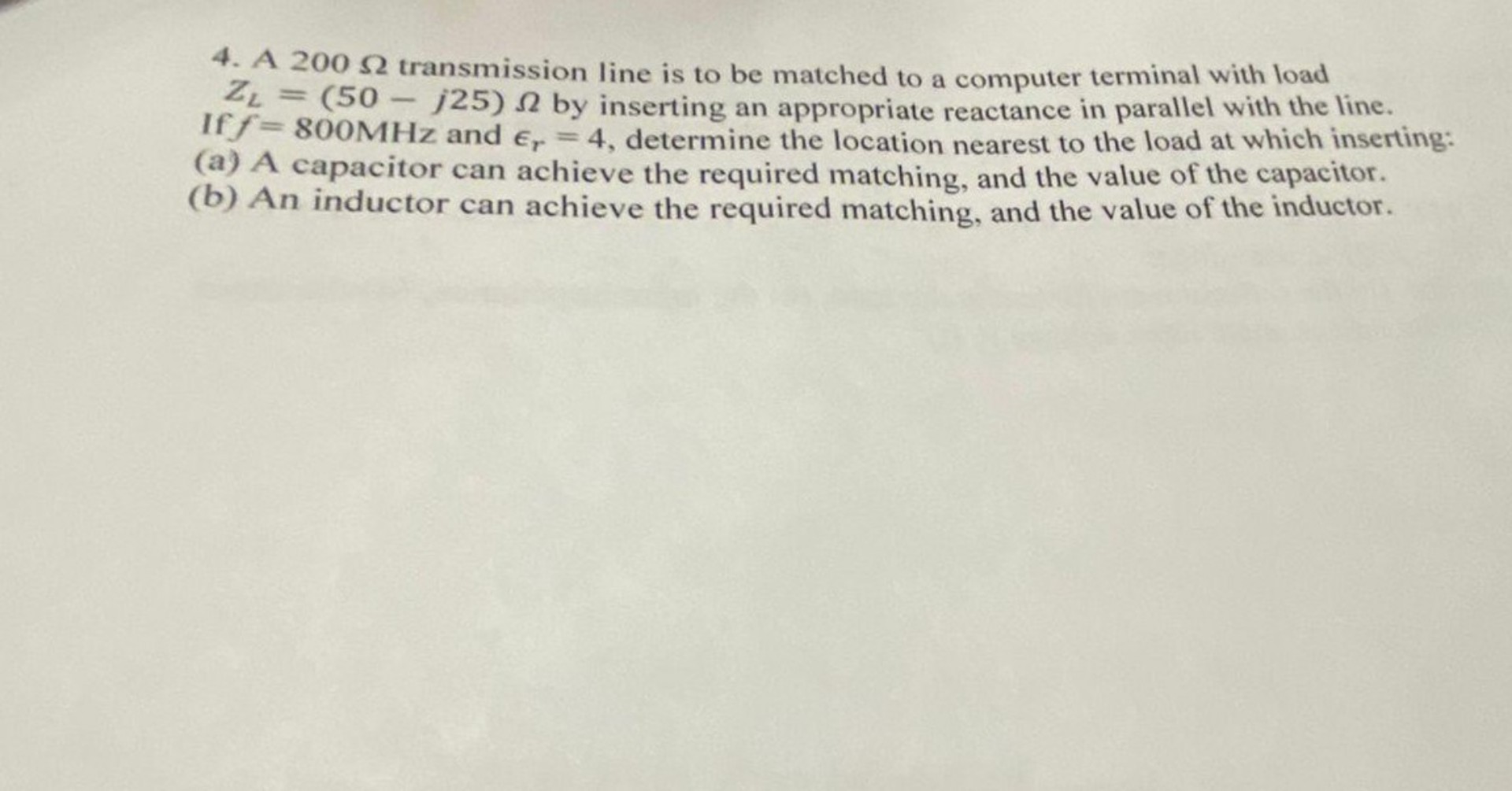4 a 200 omega transmission line is to be matched to a computer terminal ...