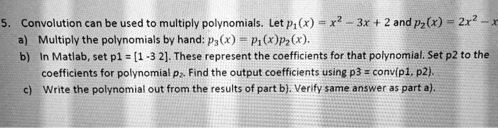5. Convolution can be used to multiply polynomials. Let p1(x) = x^2 ...