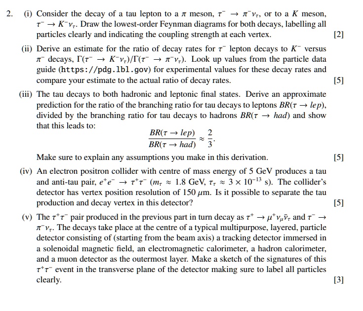 2. (i) Consider the decay of a tau lepton to a ? meson, τ^- →π^- ντ, or ...