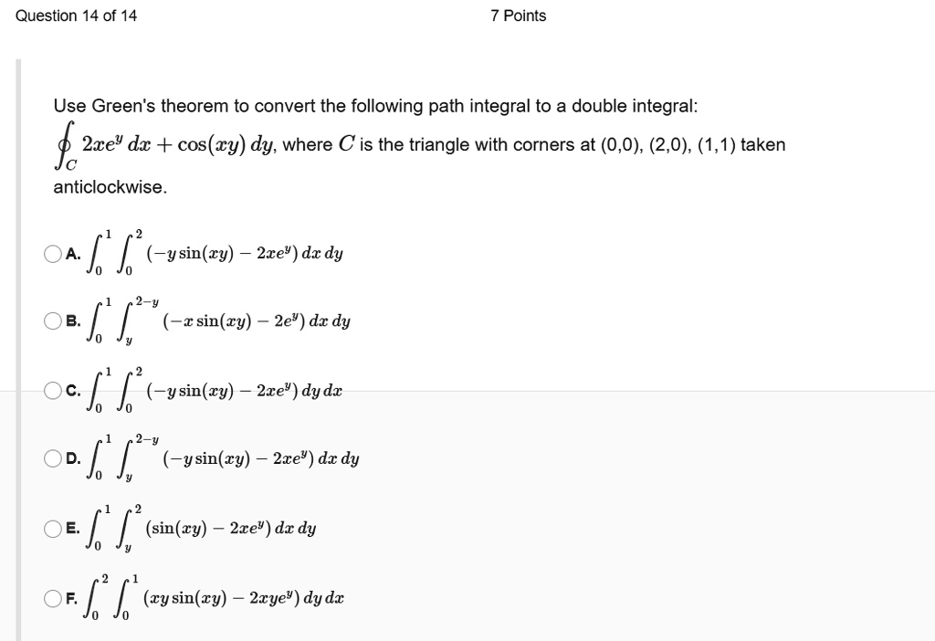 SOLVED: Question 14 of 14 7 Points Use Green's theorem to convert the ...