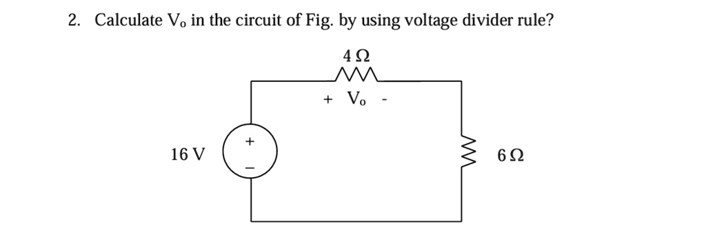 Calculate Vo in the circuit of Fig. by using voltage divider rule? 2 ...