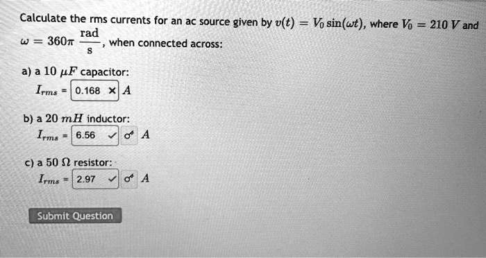 SOLVED: Calculate the rms currents for an ac source given by I(t) = Vo sin(wt), where Vo = 210 V ...