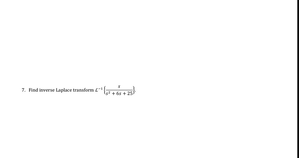 SOLVED: Find inverse Laplace transform L-1 s2 + 6s + 25)