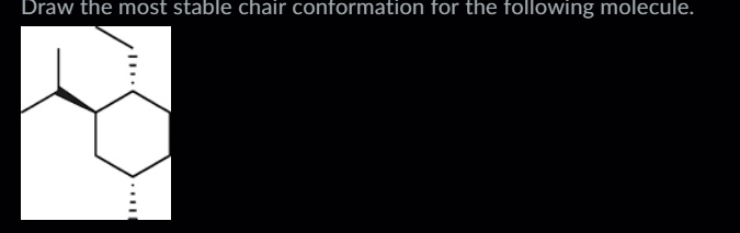 SOLVED: Draw the most stable chair contormation for the following molecule