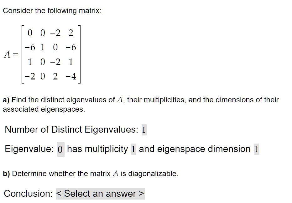 SOLVED: Consider the following matrix: 0 0 -2 2 -6 1 0 -6 A= 1 0 -2 1 -2 0 2 -4 a) Find the ...