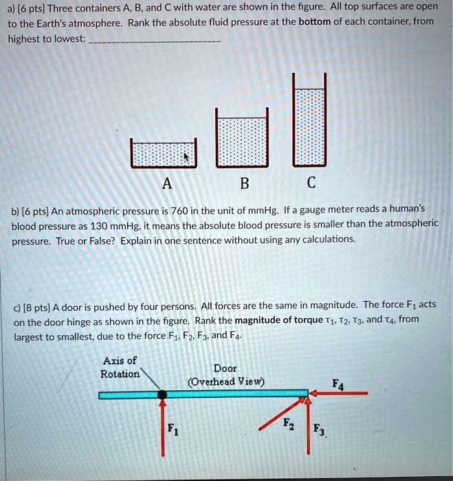 SOLVED: a) [6 pts] - Three containers A, B,and € with water are shown in the figure: All top ...