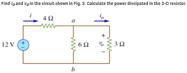 Find i(O) and v(O) in the circuit shown in Fig. 3. Calculate the power dissipated in the 3-Ω ...