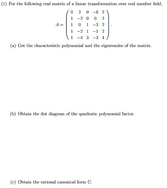 SOLVED:For the following real matrix of linear transformation OveT real ...
