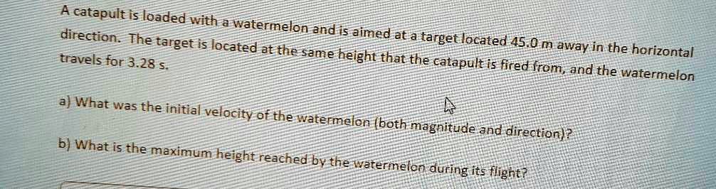 catapult is loaded with direction the a watermelon and is aimed at a ...