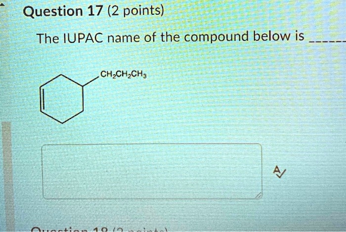 SOLVED: Question 17 (2 points) The IUPAC name of the compound below is ... SOLVED: Question 17 (2 points) The IUPAC name of the compound below is ...