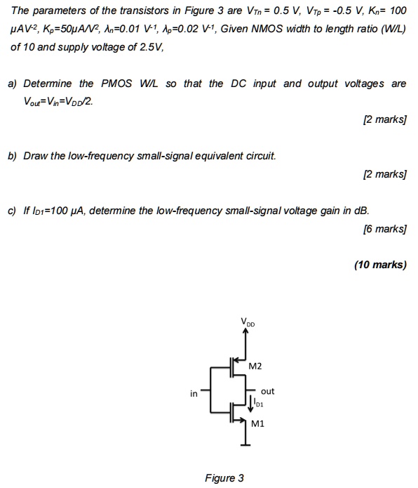 SOLVED: The parameters of the transistors in Figure 3 are Vin = 0.5 V, Vtp = -0.5 V, Kn = 100 ...