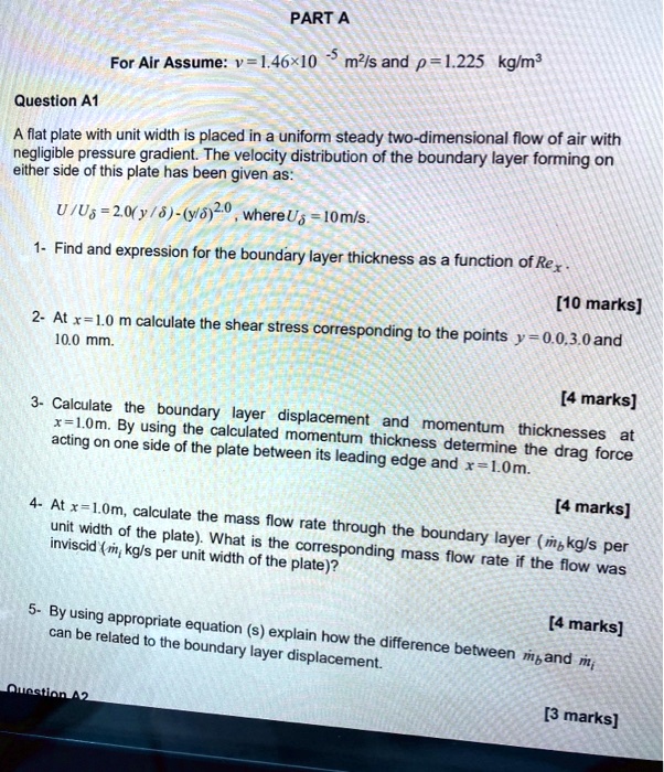 SOLVED: PARTA For Air Assume:v=1.4610m2/s and p=1.225 kg/m3 Question A1 ... SOLVED: PARTA For Air Assume:v=1.4610m2/s and p=1.225 kg/m3 Question A1 ...
