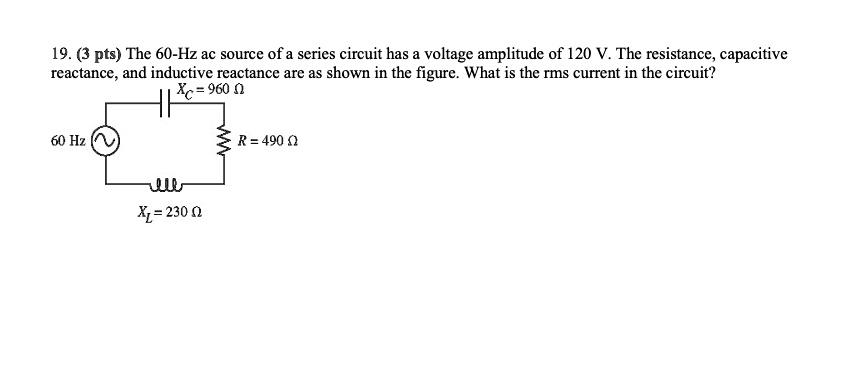 SOLVED: The 60-Hz AC source of series circuit has a voltage amplitude ...