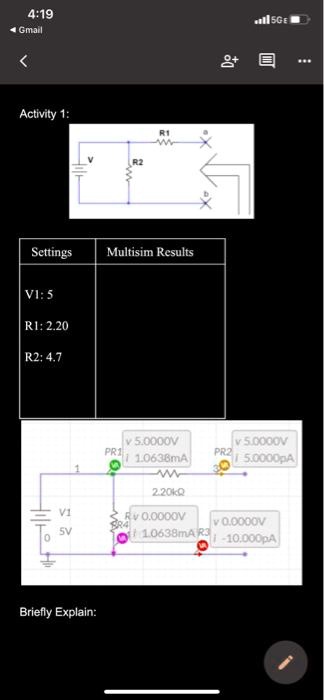Activity 1: Settings Multisim Results V1: 5 R1: 2.20 R2: 4.7 v 5.0000V v 5.0000V PR1 PR2 1 1 ...