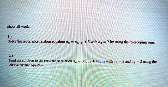 SOLVED: Show all work 1) Solve the recurrence relation equation a, an-1 ...